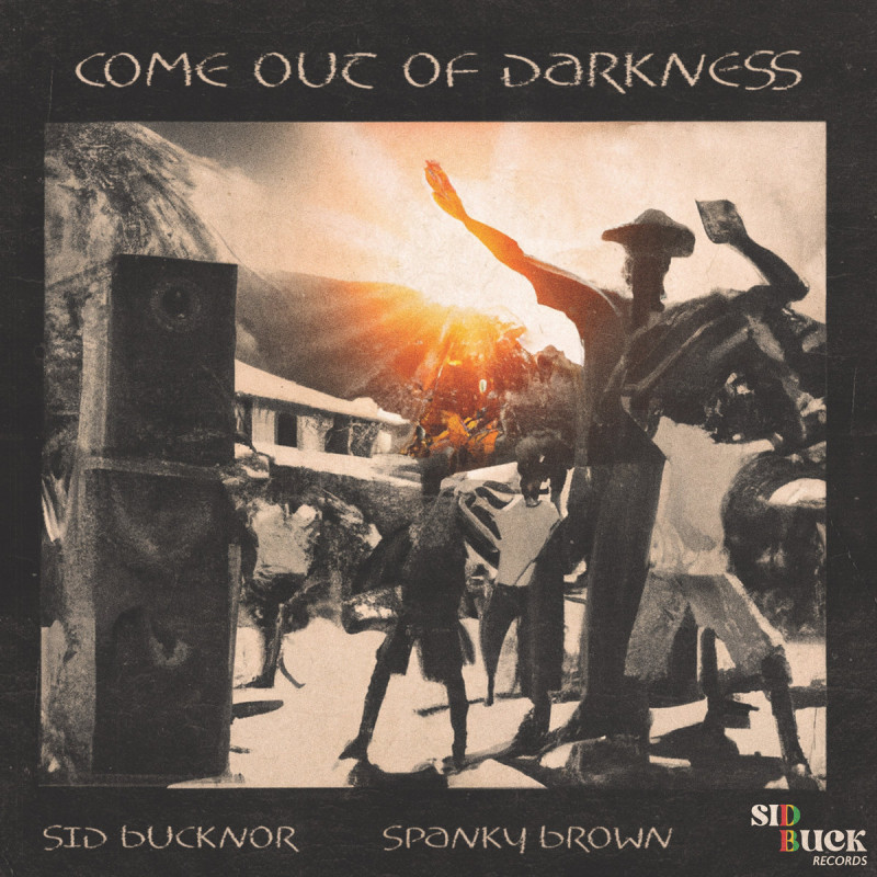 (7") SID BUCKNOR & SPANKY BROWN - COME OUT OF DARKNESS / SID BUCKNOR ...